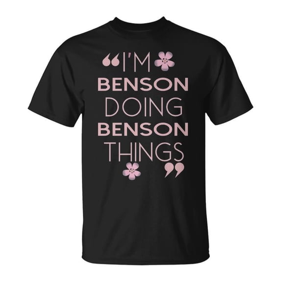 Benson Name Gift Doing Benson Things Unisex TShirt - Walmart.com