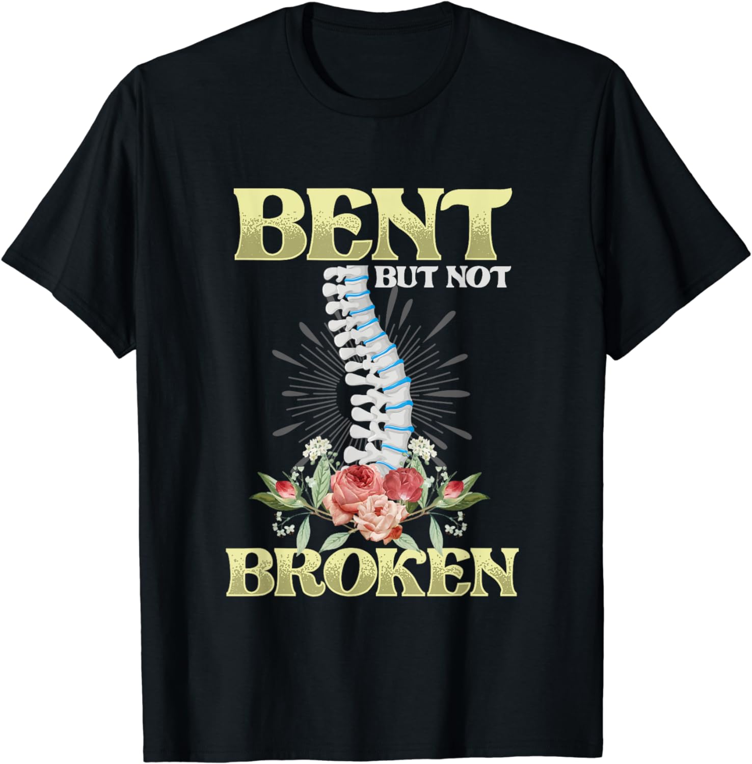 Bent But Not Broken | Spine Skeleton | Scoliosis Awareness T-Shirt ...