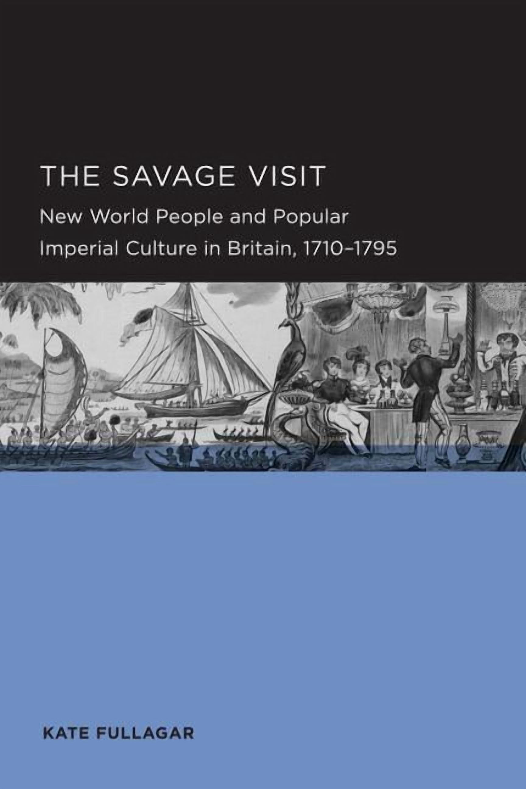 Berkeley Series in British Studies: Savage Visit : New World People and ...