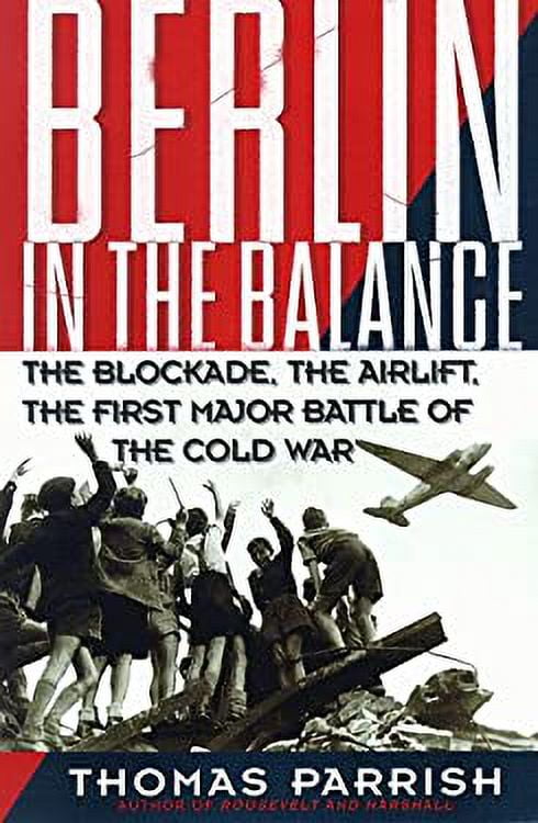 Pre-Owned Berlin in the Balance: The Blockade, the Airlift, the First ...