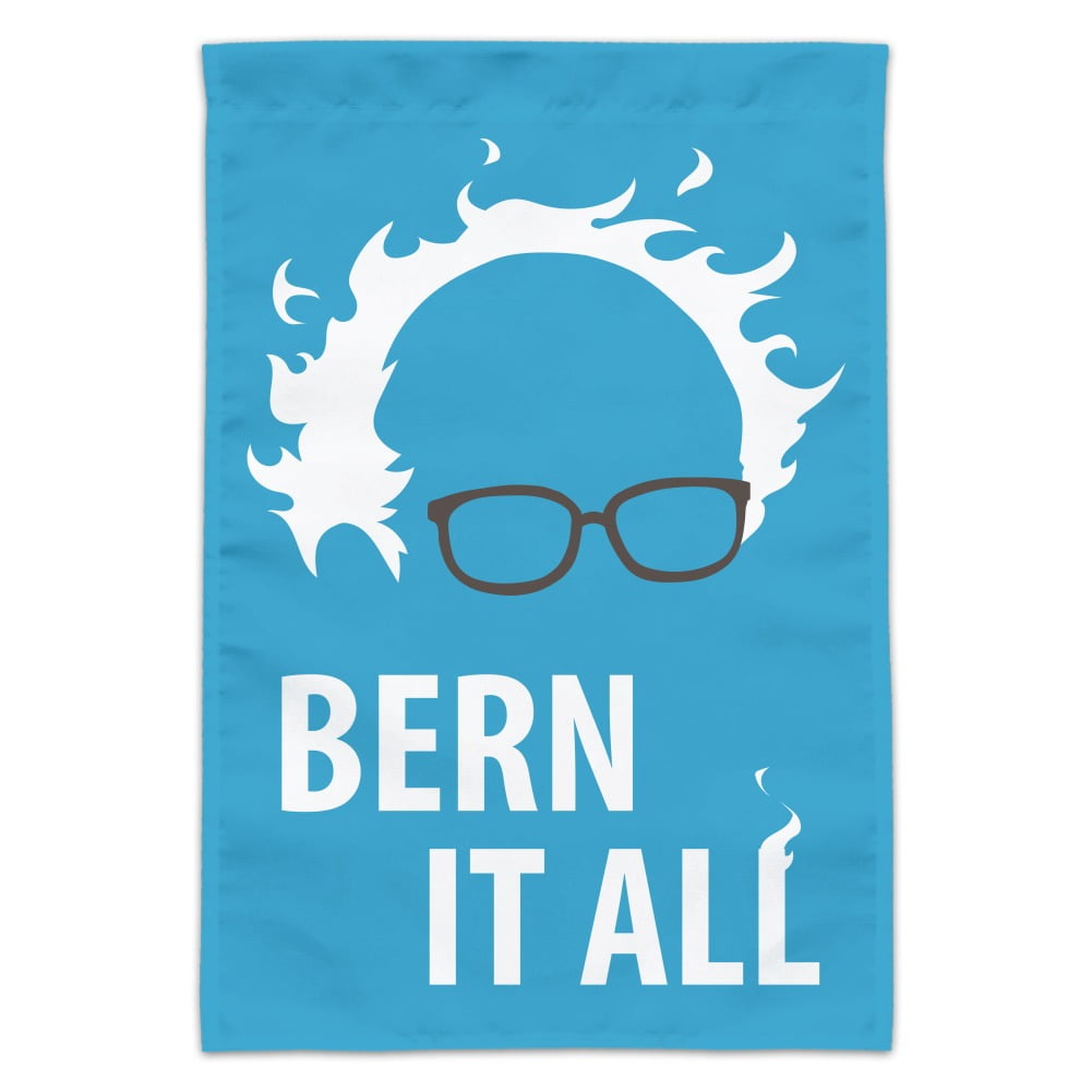 Bern It All Bernie Sanders Burning Democrat Garden Yard Flag - Walmart.com