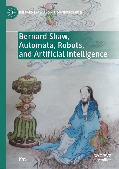 Bernard Shaw and His Contemporaries: Bernard Shaw, Automata, Robots ...