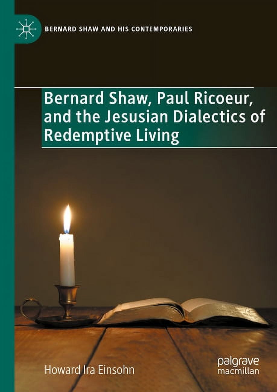 Bernard Shaw and His Contemporaries Bernard Shaw, Paul Ricoeur, and the ...