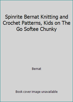Pre-Owned Spinrite Bernat Knitting and Crochet Patterns, Kids on The Go ...