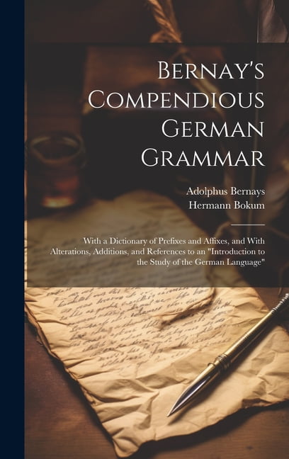 Bernay's Compendious German Grammar: With a Dictionary of Prefixes and ...