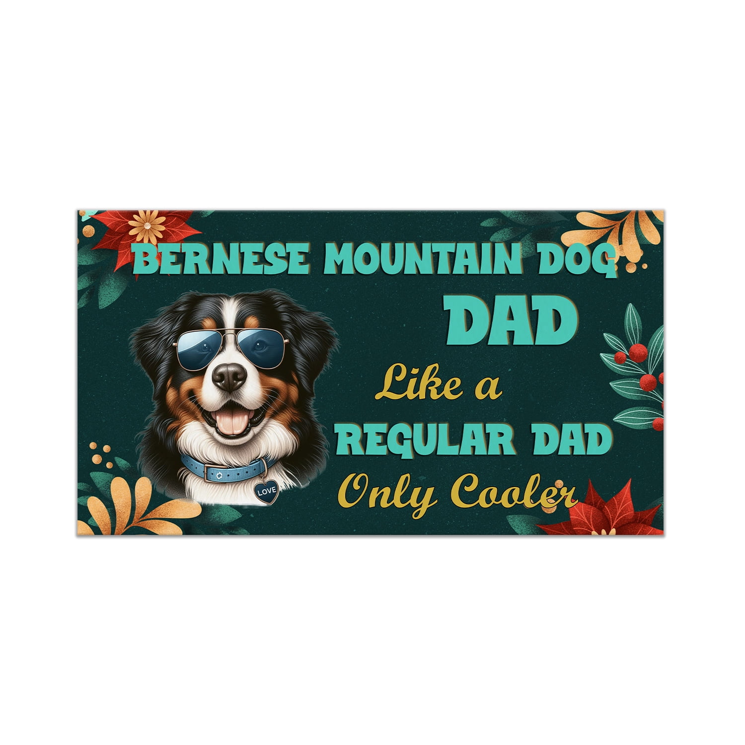 Bernese Mountain Dog Dad Like a Regular Dad Only Cooler Happy Father's ...