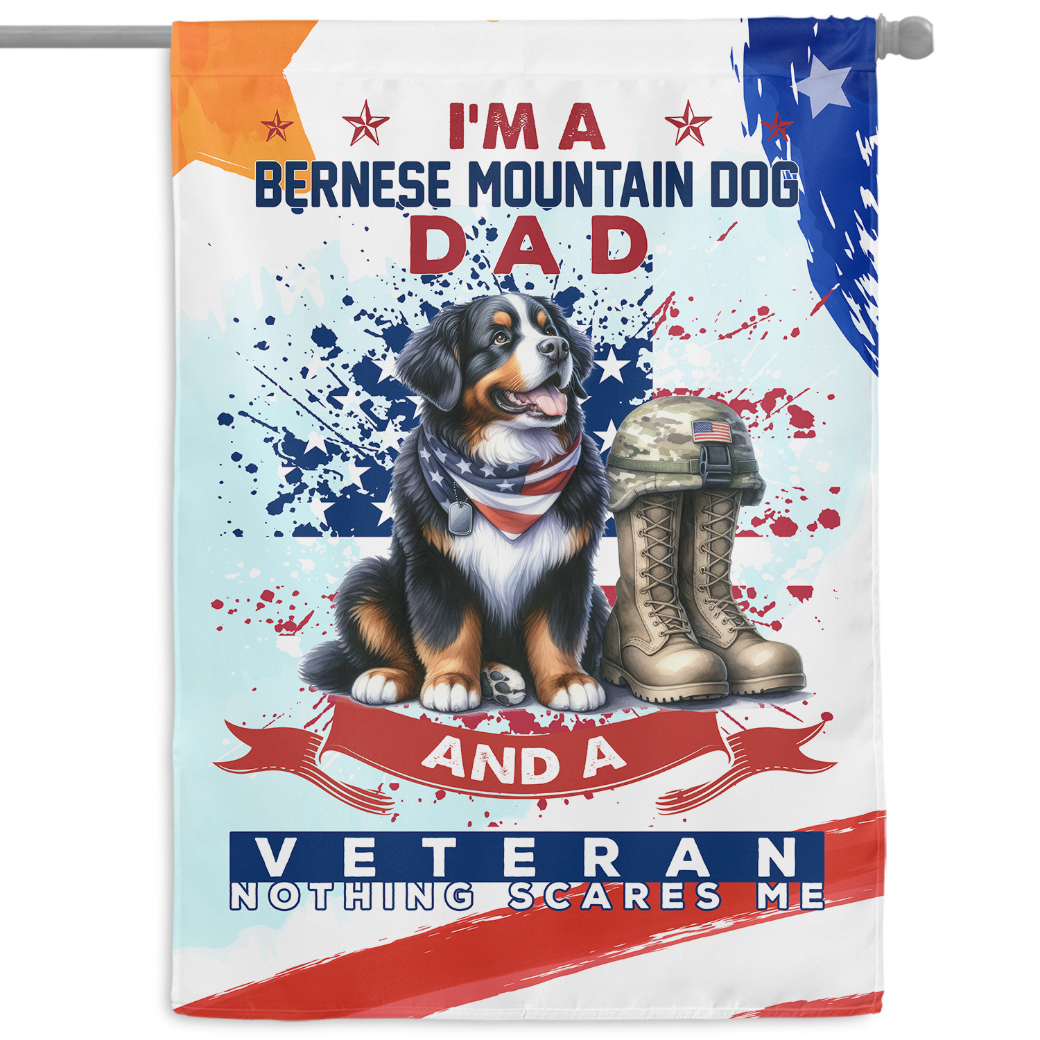 I'm a Bernese Mountain Dog Dad and a Veteran, Nothing Scares me Happy ...