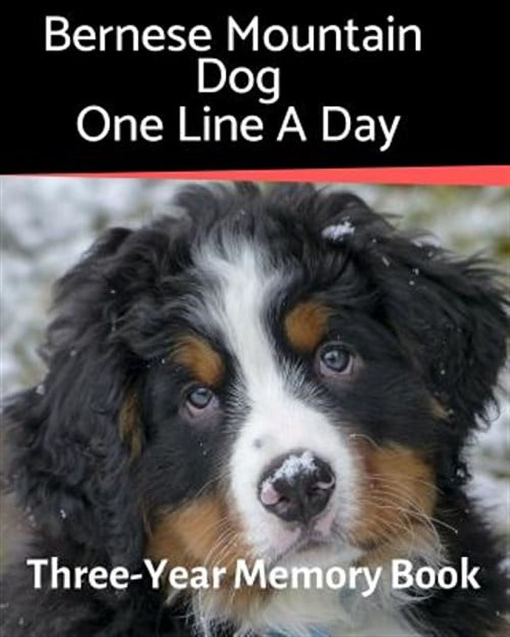 Bernese Mountain Dog - One Line a Day: A Three-Year Memory Book to ...