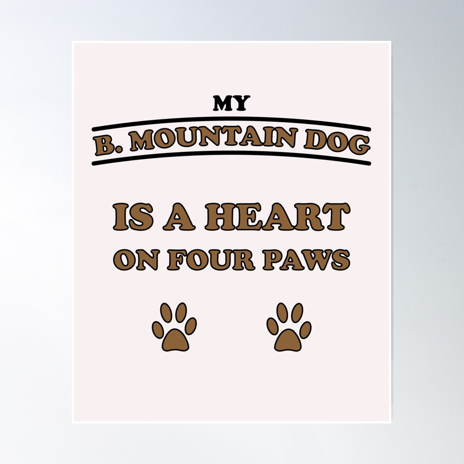Bernese Mountain Dog Sayings Dog Paws Picture Heart Poster Wall Art, Modern Wall Decor, 8x12 ...