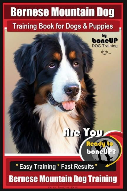 Bernese Mountain Dog Training Book for Dogs & Puppies by Boneup Dog ...