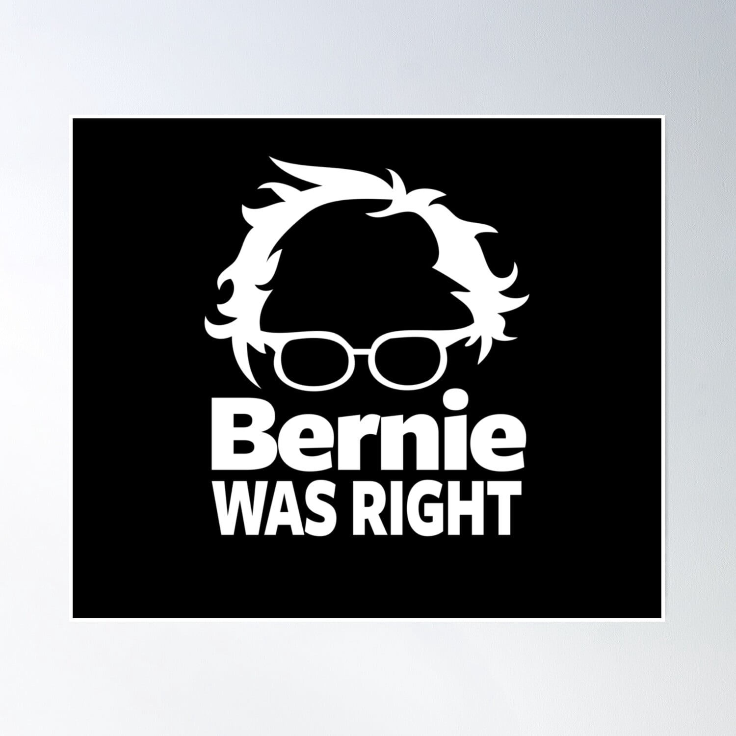 Bernie Was Right! Poster Wall Art, Modern Wall Decor, 16x24 UNFRAMED ...