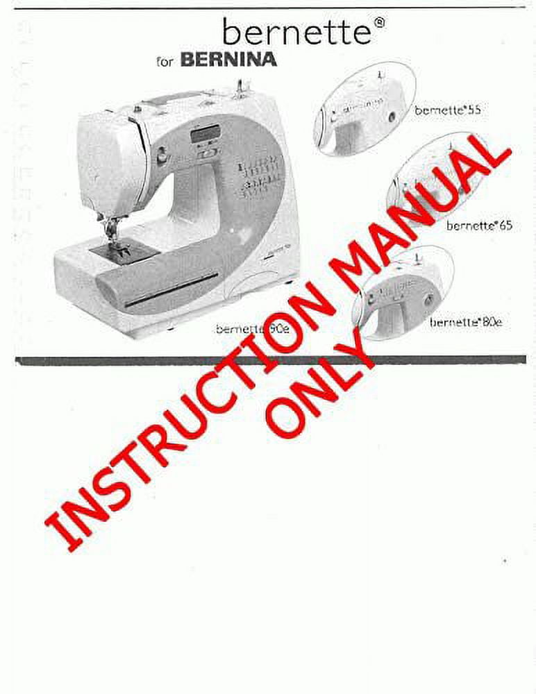 Bernina Bernette 55 65 80e 90e Sewing Machine Owners Instruction Manual ...