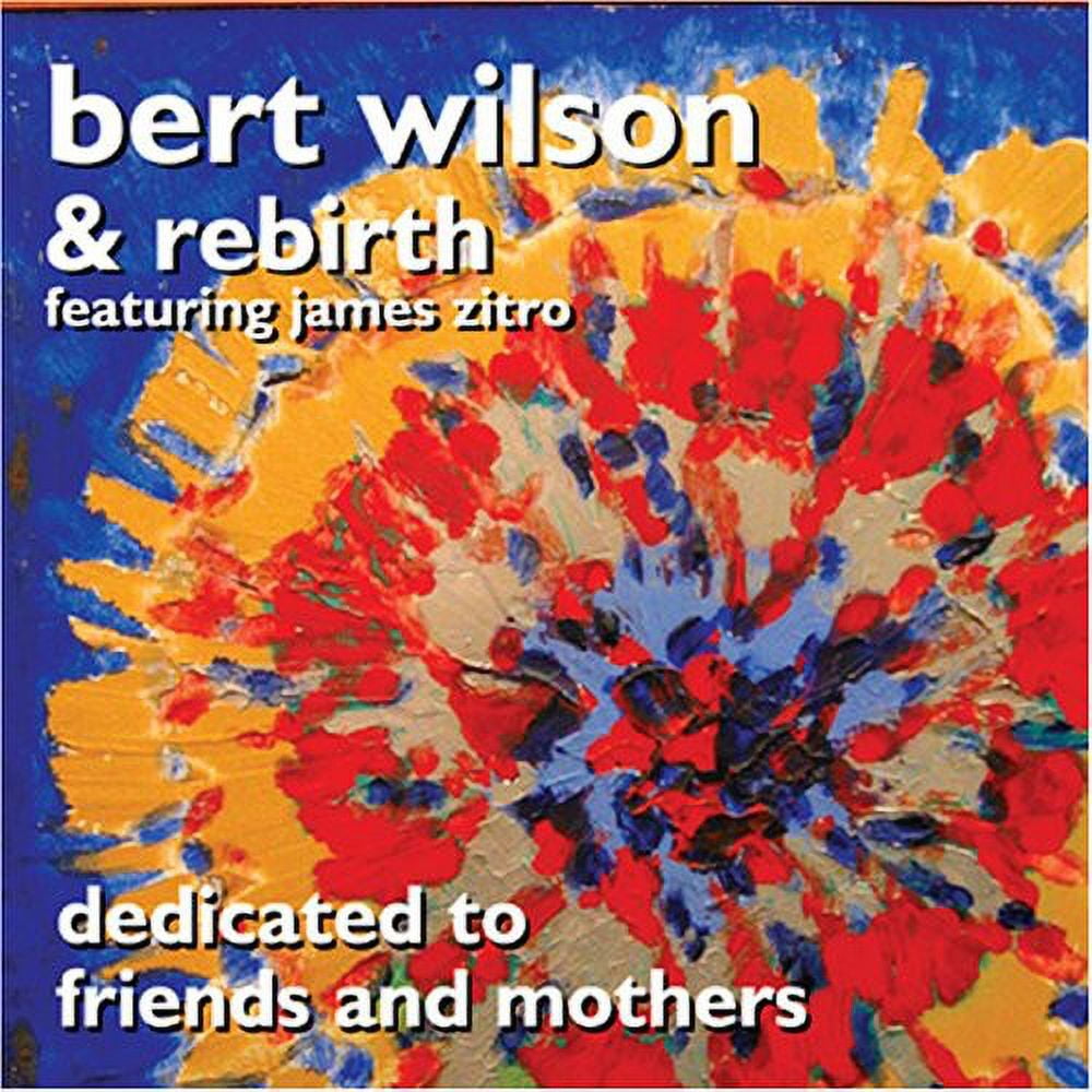 Bert Wilson - Dedicated To Friends and Mothers - Music & Performance ...