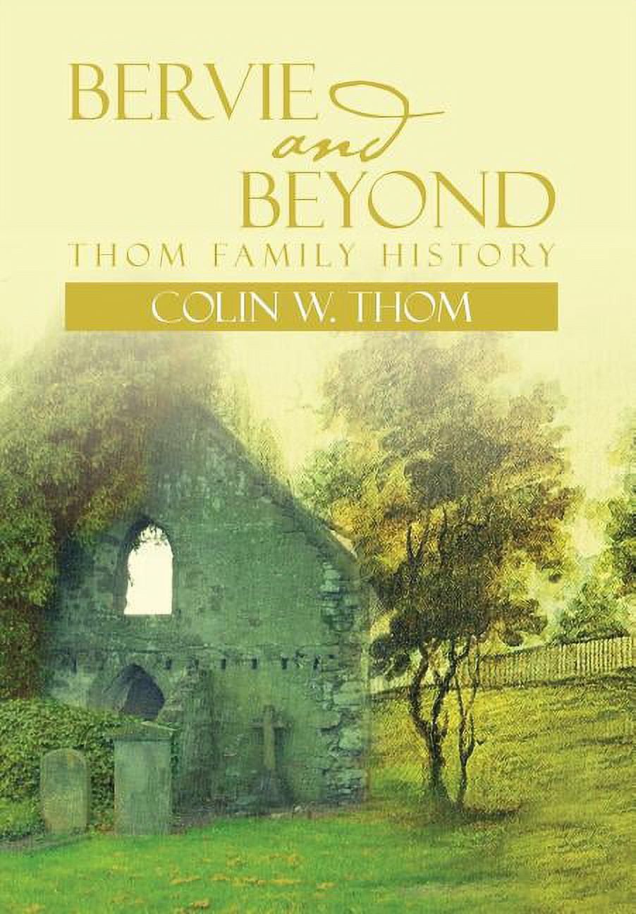 Bervie and Beyond: Thom Family History (Hardcover) by Colin W Thom ...