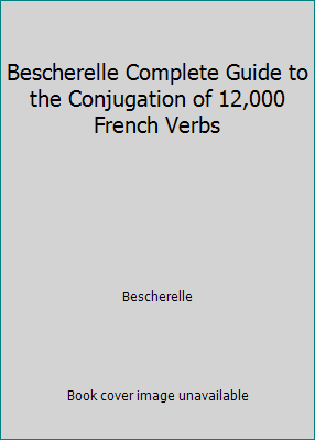 Pre-Owned Bescherelle Complete Guide to the Conjugation of 12,000 ...