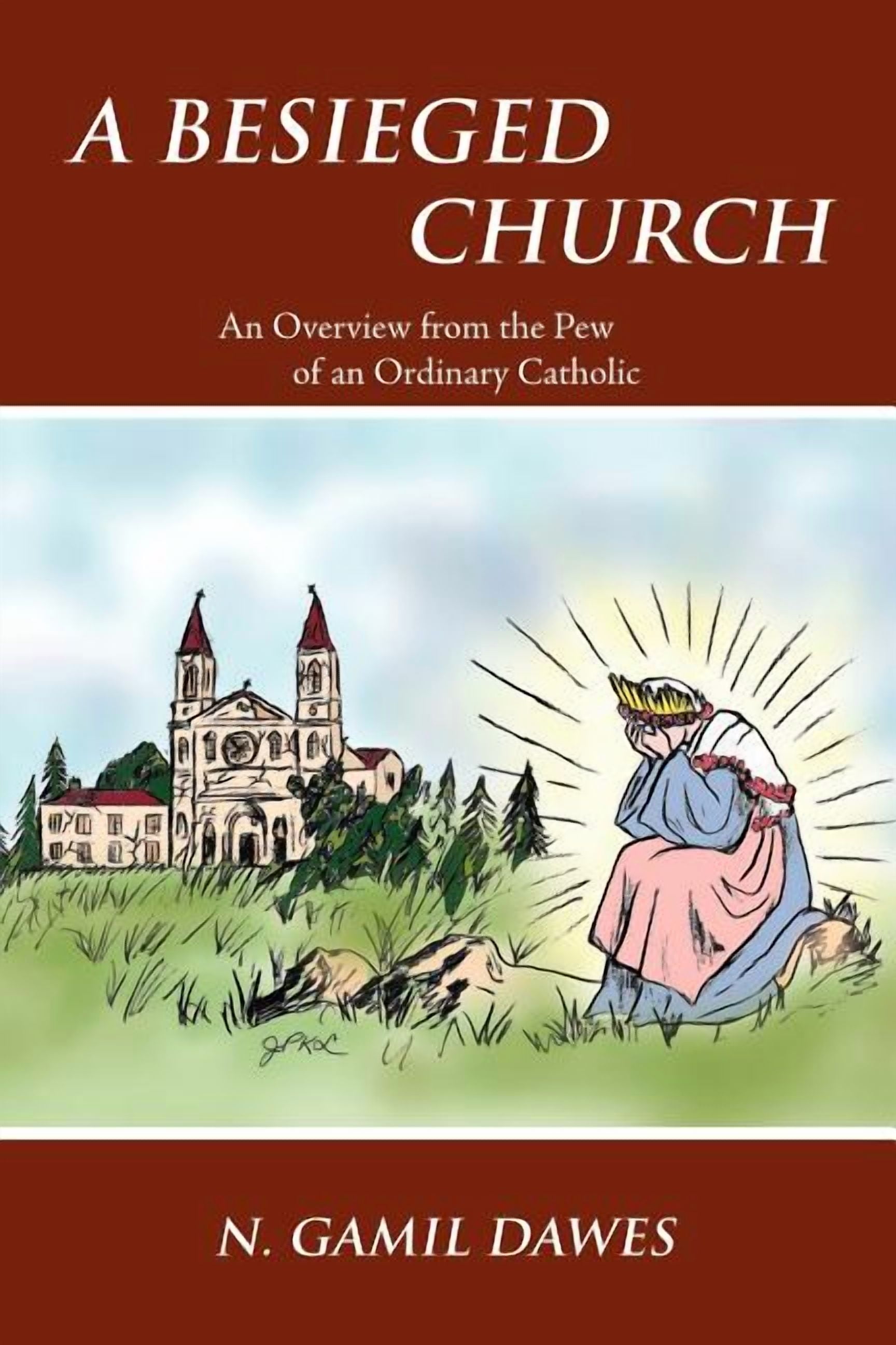 Besieged Church : An Overview from the Pew of an Ordinary Catholic ...