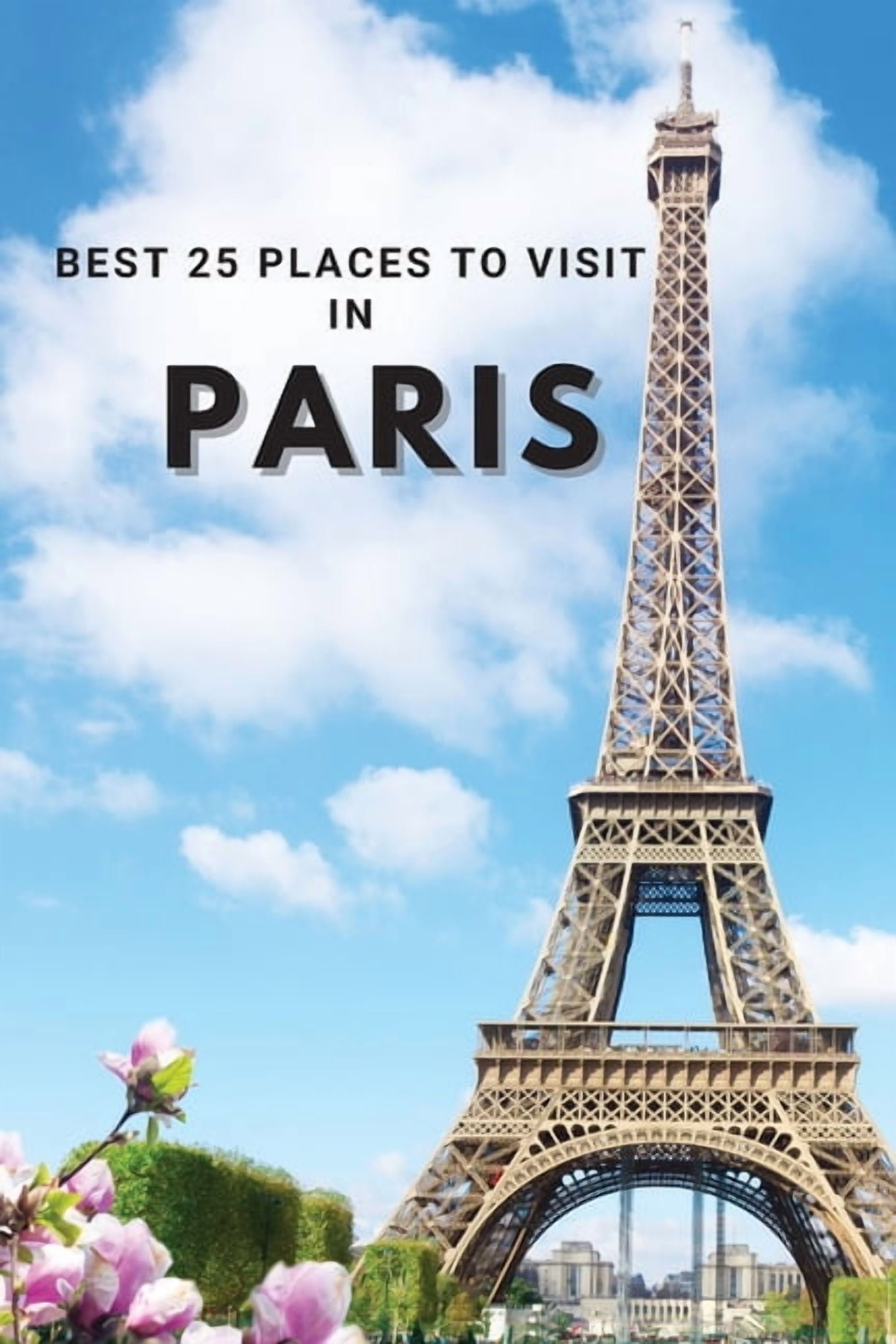 Best 25 Places To Visit In Paris: Top 25 Places to Visit in Paris to ...