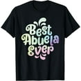 Best Abuela Ever - Spanish Grandmother Grandma Granny Nana T-Shirt ...