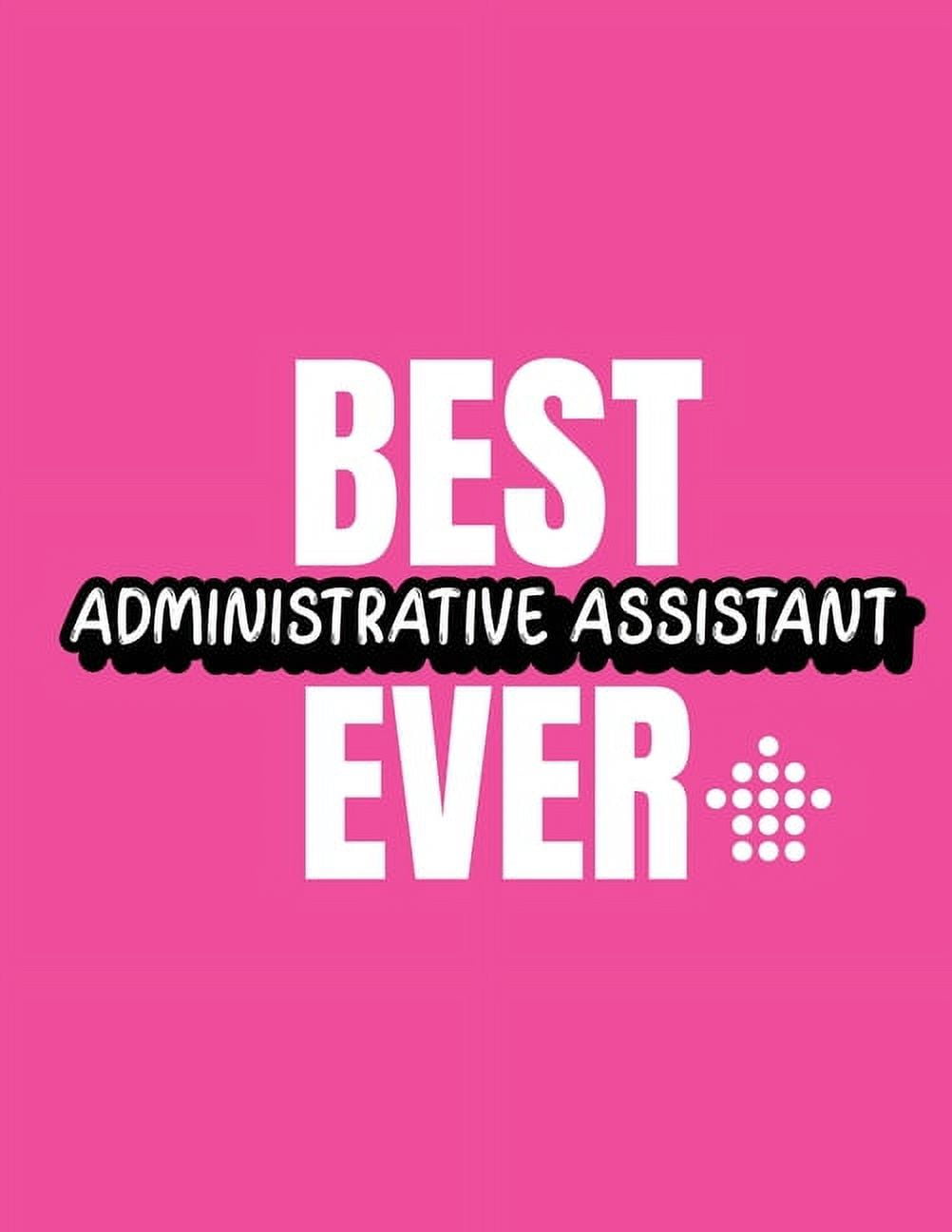 Best Administrative Assistant Ever: Time Management Journal Agenda ...