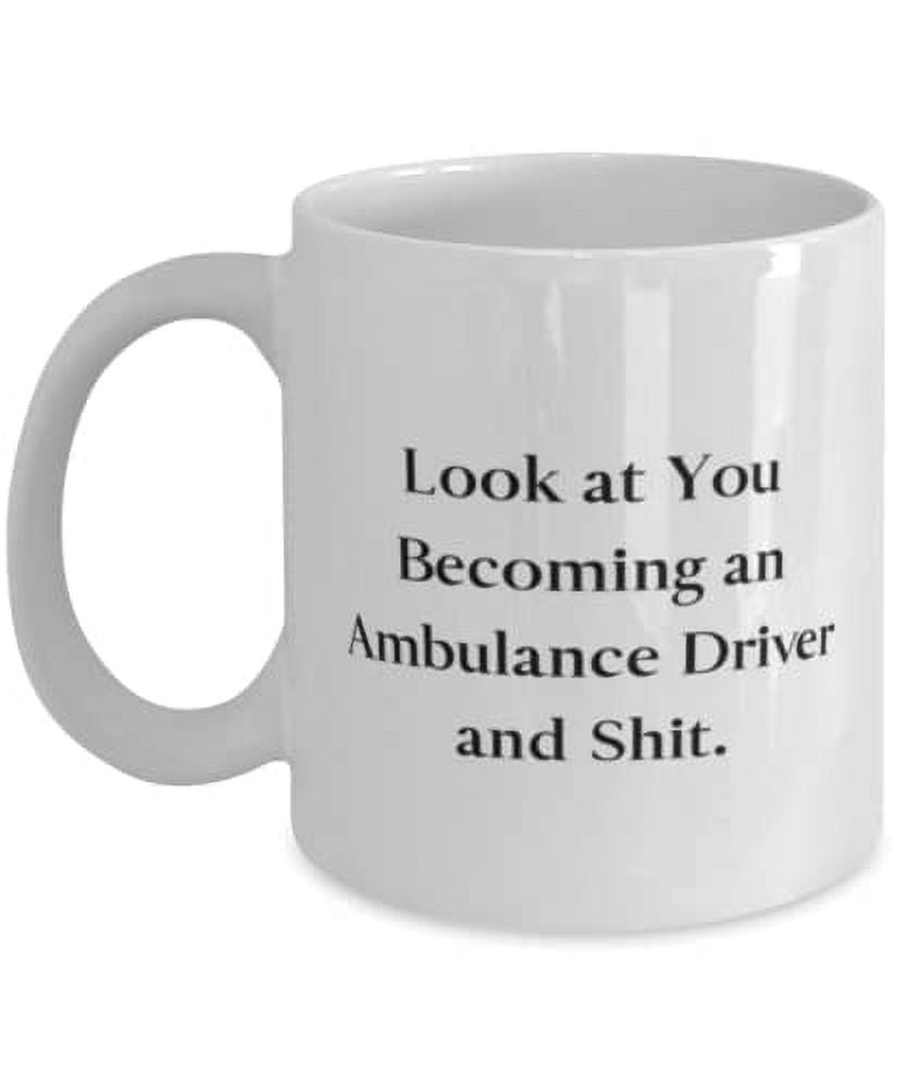 Best Ambulance driver Gifts, Look at You Becoming an Ambulance ...