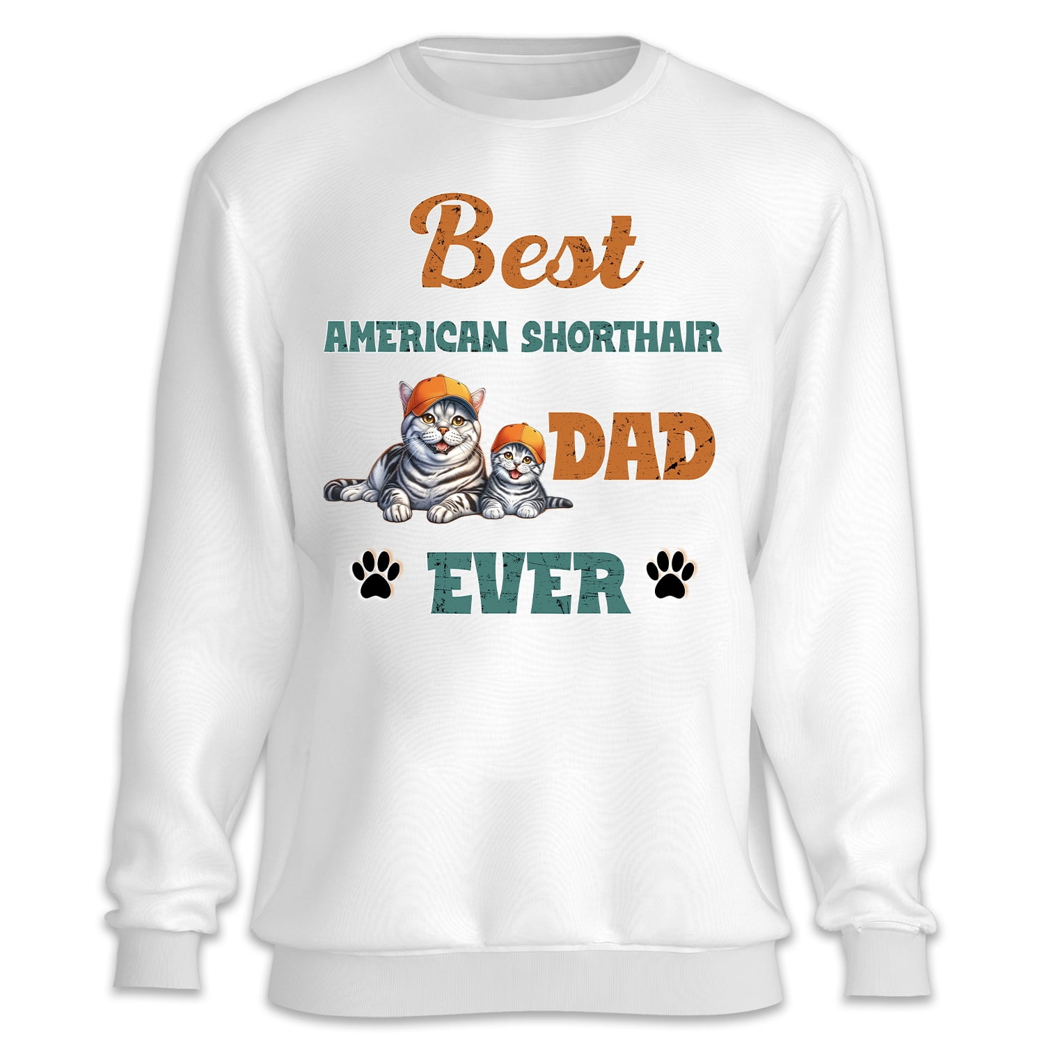 Best American Shorthair Dad Ever Happy Father's Day Sweatshirt Unisex ...