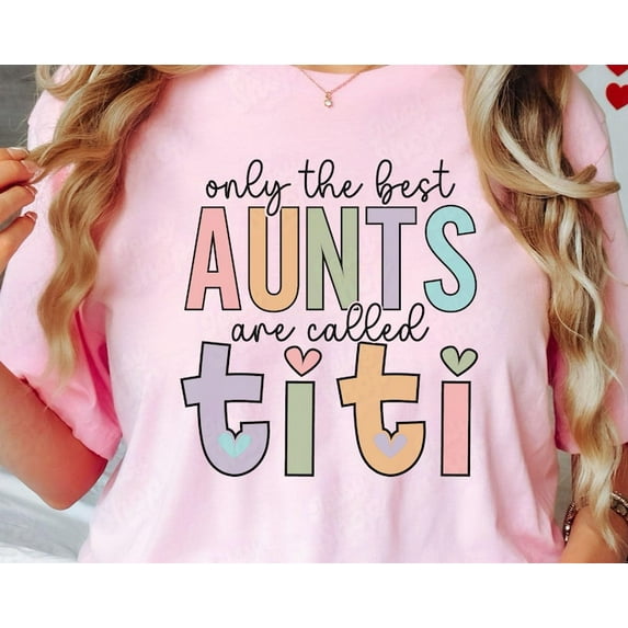 Best Aunt Are Called Titi Shirt, Cute Auntie Aunt Titi Shirt, Aunts ...