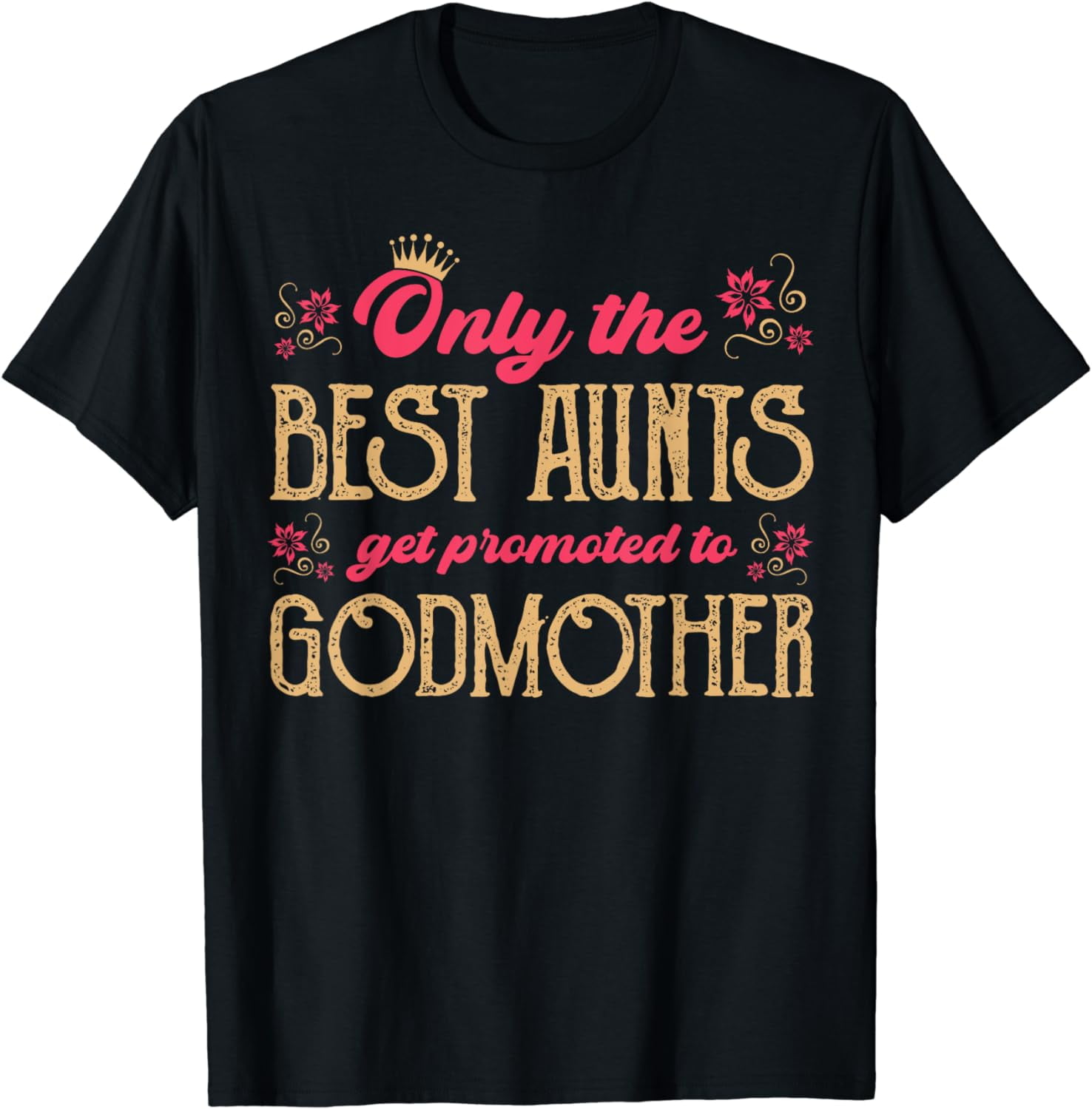 Best Aunts Get Promoted to Godmother Niece Auntie T-Shirt - Walmart.com