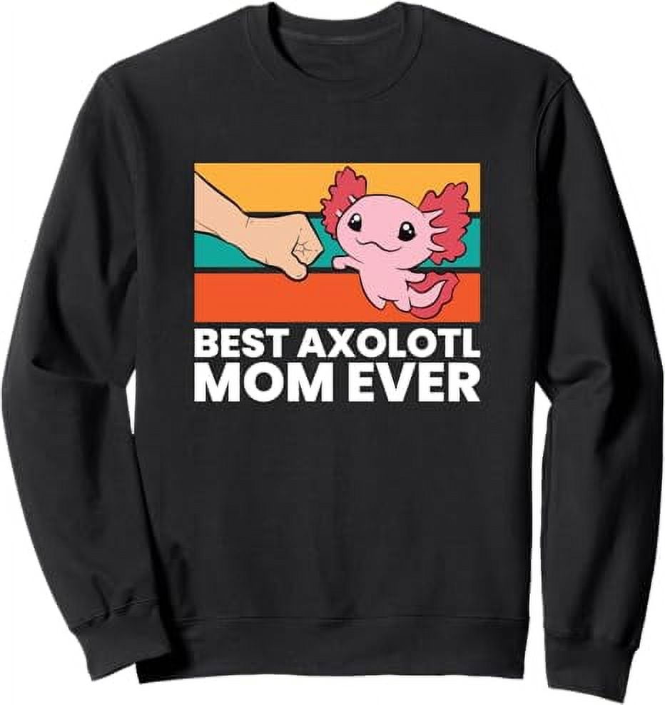 Best Axolotl Mom Ever Women Girls Axolotl Sweatshirt - Walmart.com