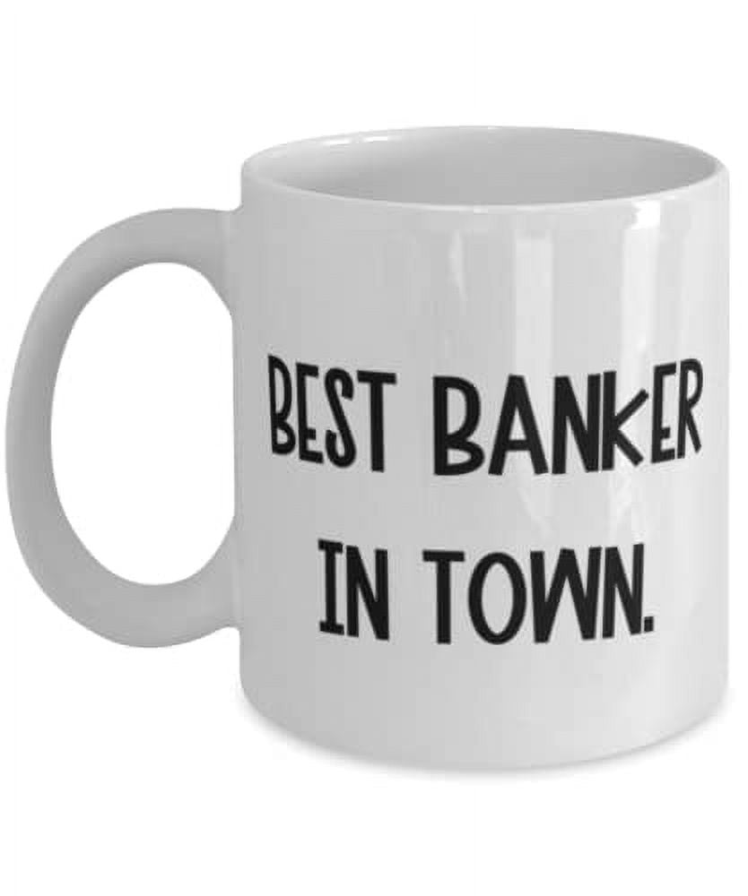 Best Banker in Town. 11oz Mug, Banker Present From Friends, Epic Cup ...