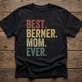 Best Berner Mom Ever Bernese Mountain Dog Bernedoodle Mama T-Shirt ...
