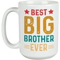 Best Big Brother Ever, Appreciation for Brothers, White 15oz Ceramic ...