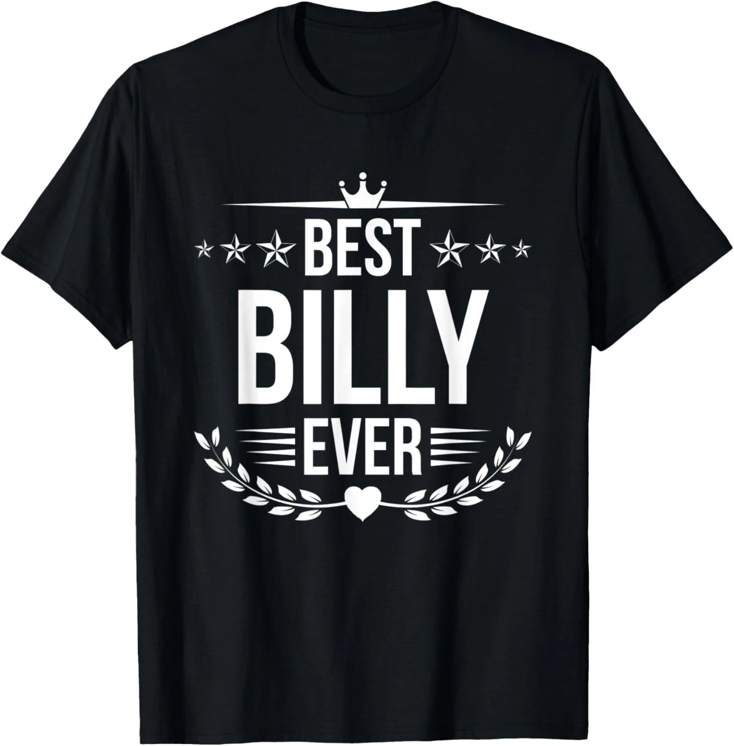 Best Billy Ever Funny Personal Name Nickname Slogan Art Unisex T-Shirt ...