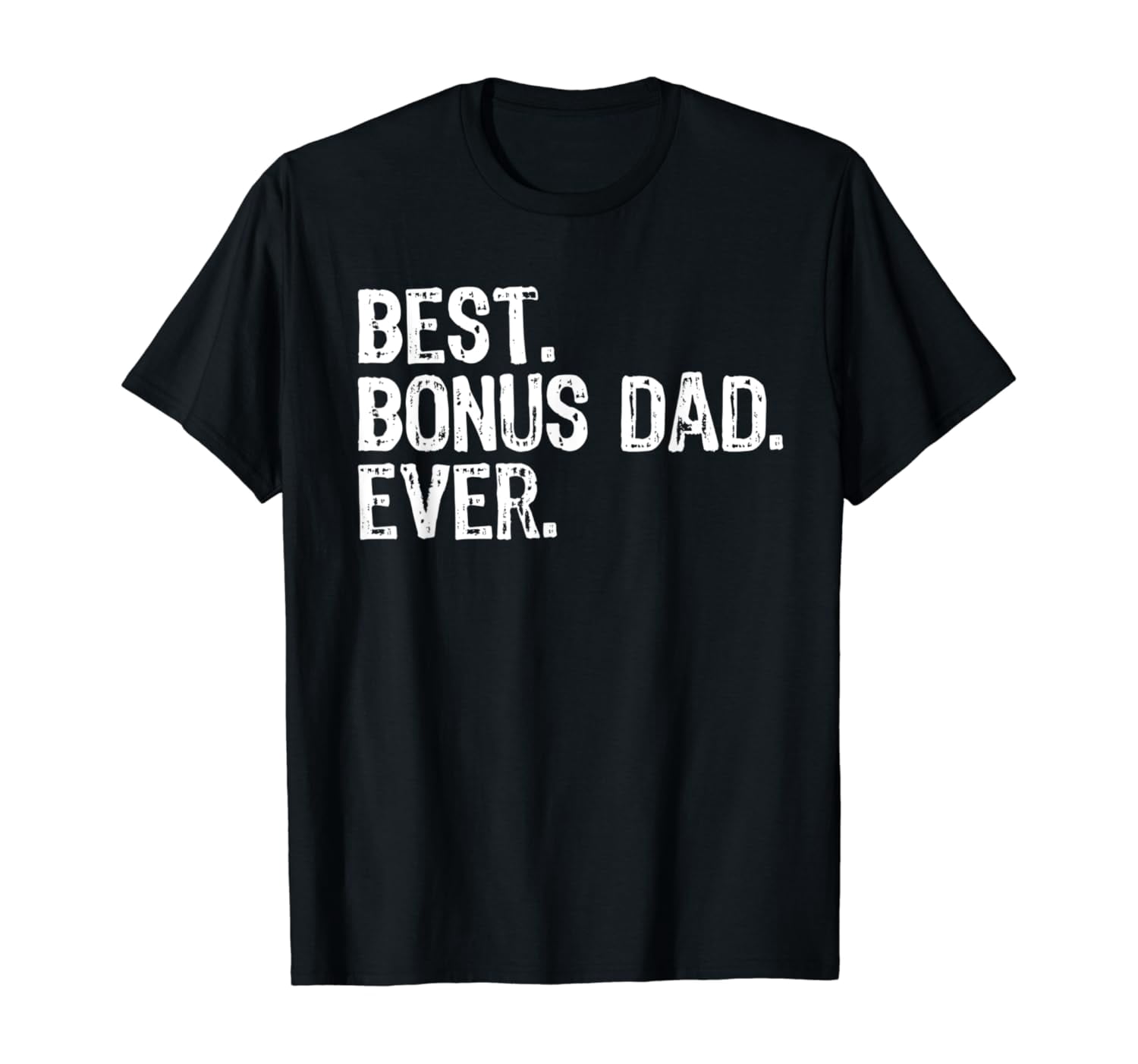 Best Bonus Dad Ever Step-Dad T-Shirt T-Shirt - Walmart.com