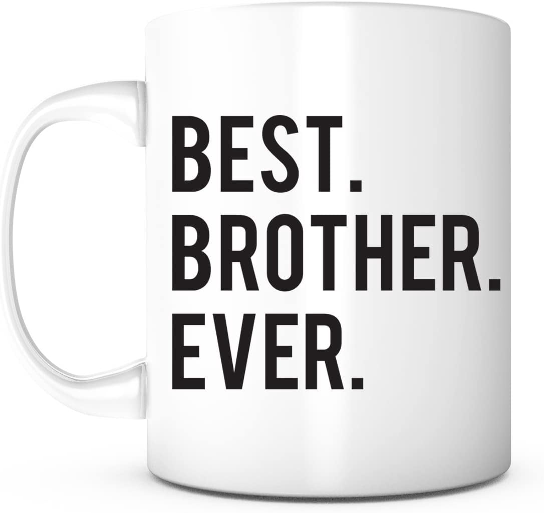 Best Brother Ever-11 Ounce White Ceramic Mug, Gifts for Brothers ...