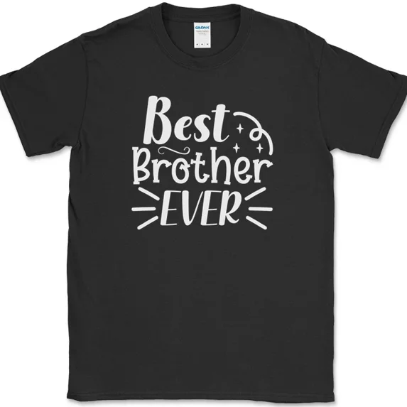 Best Brother Ever Funny Humor Family Sister Gift Sibling Text Unisex T ...