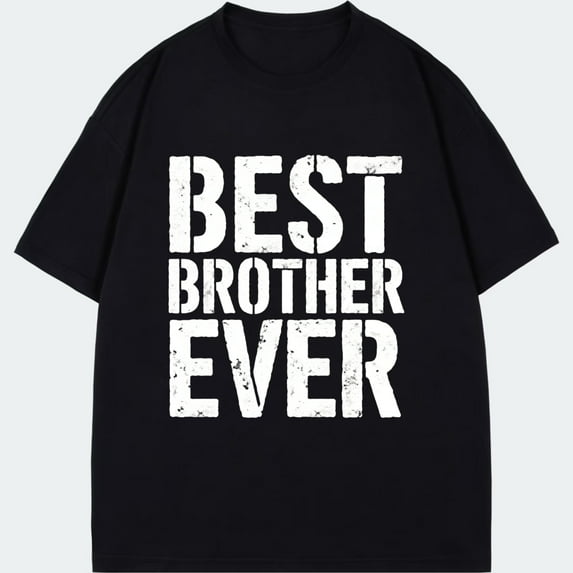 Best Brother Ever T Shirt Black Text Graphic Design For Brothers Family ...