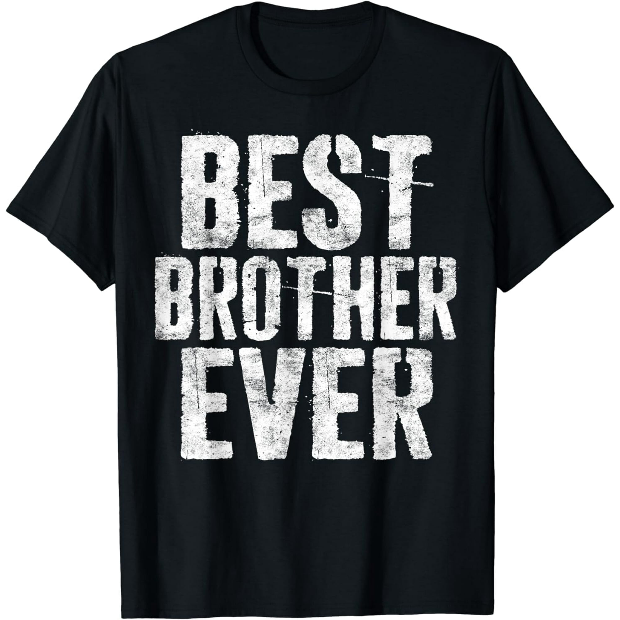 Best Brother Ever T-Shirt Father's Day Shirt T-Shirt - Walmart.com