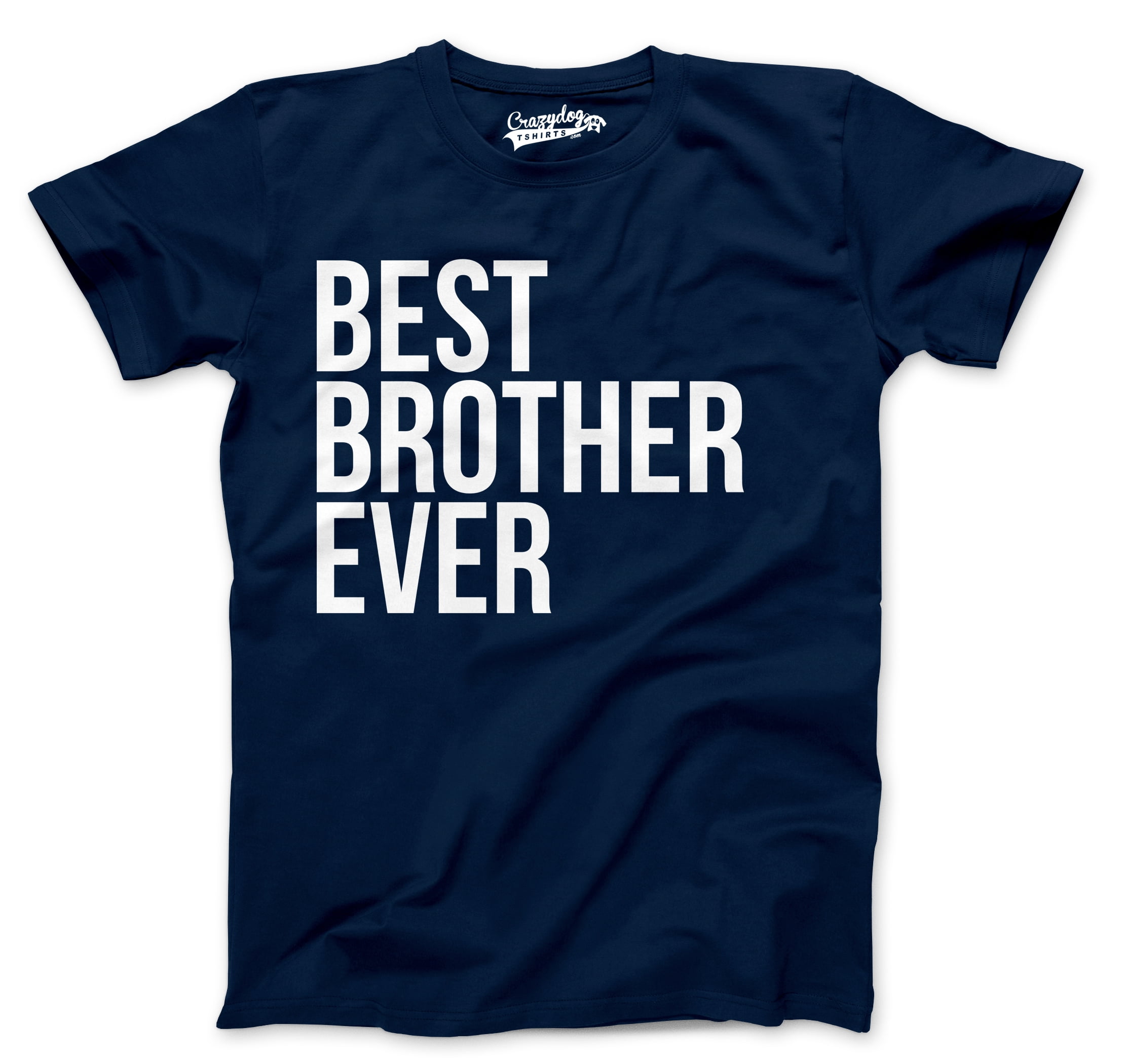 Best Brother Ever T Shirt Funny Sarcastic Sibling Appreciation Big Bro ...