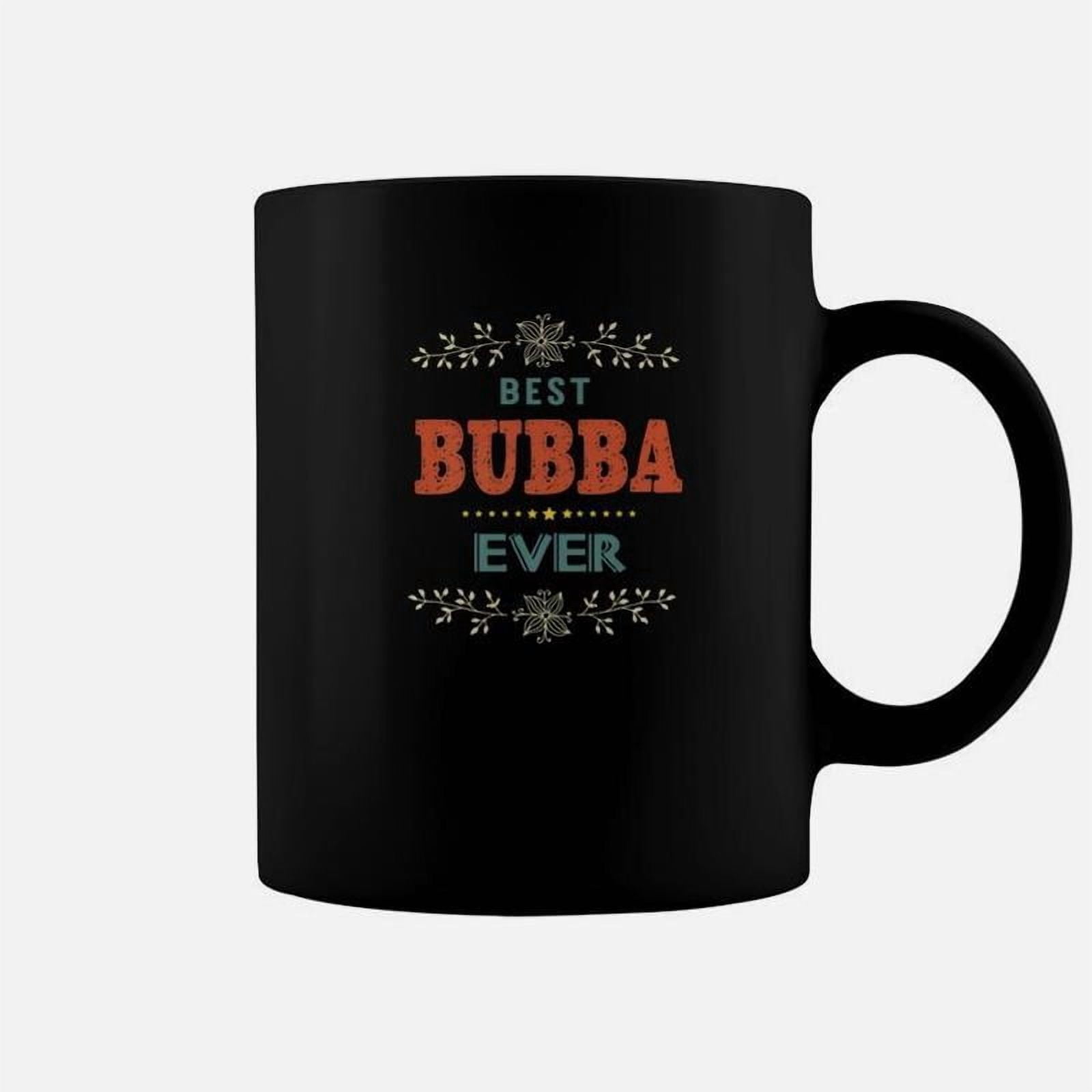 Best Bubba Ever Farthers Day Grandpa Men Gift Premium Coffee - Walmart.com