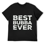 Best Bubba Ever T-Shirt Brother Shirt T-Shirt - Walmart.com