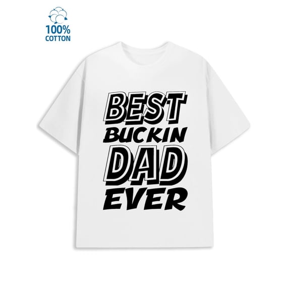 Best Buckin' Dad Men's lover white Fashionable summer T-shirt, machine ...