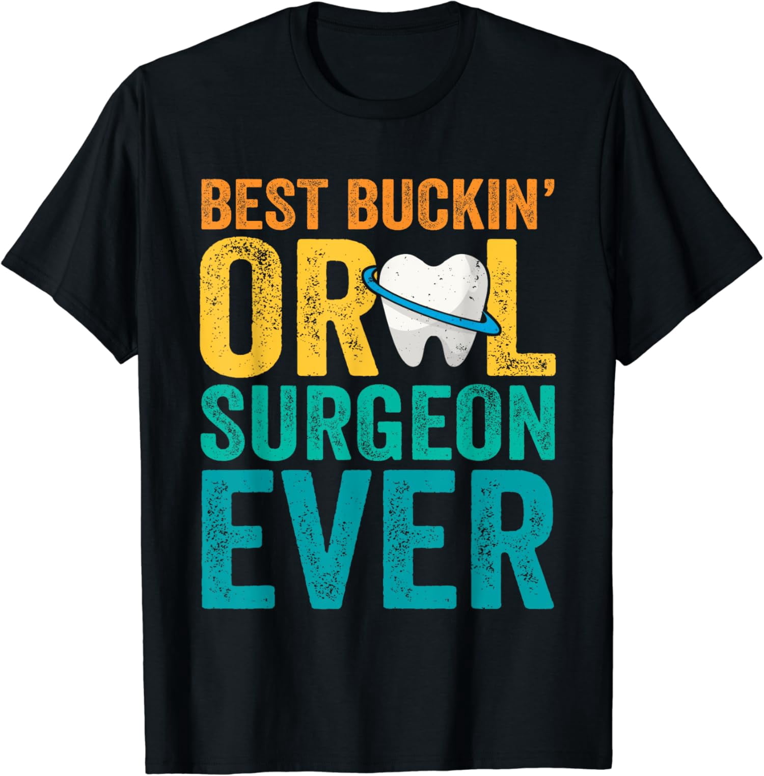 Best Buckin' Oral Surgeon Ever Cool Dentist Oral Surgeon T-Shirt ...
