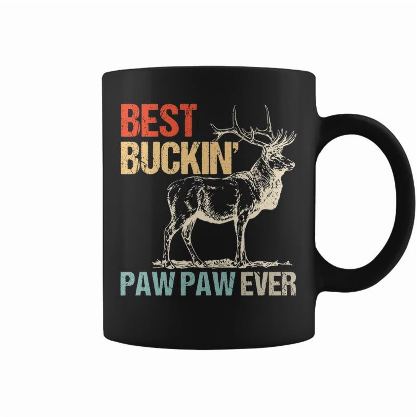 Best Buckin Paw Paw Ever Deer Hunting Coffee Mug - Walmart.com