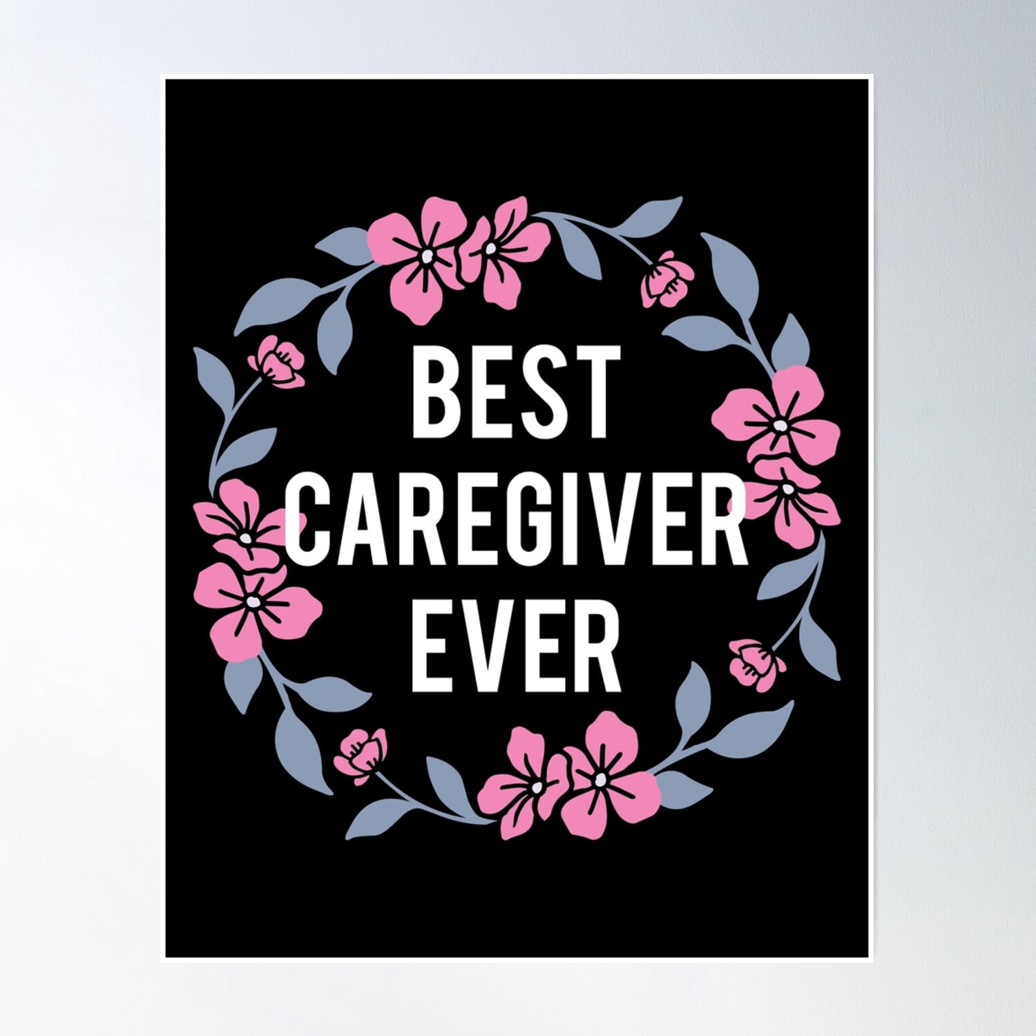 Best Caregiver Ever Poster Wall Art, Modern Wall Decor, 24x36 UNFRAMED ...