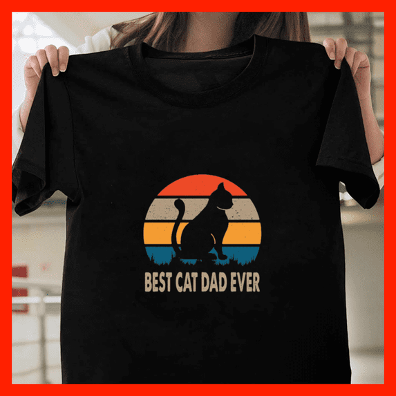 Best Cat Dad Ever Vintage Funny Cat Daddy Fathers Day H8706 For Unisex best-cat-dad-ever-vintage-funny-cat-daddy-fathers-day-h8706-for-unisex