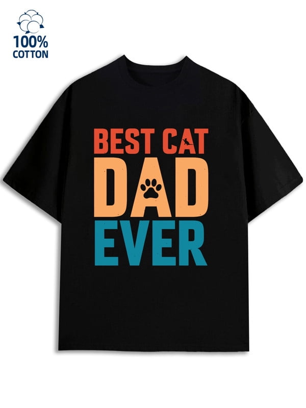 Best Cat Dad Ever men funny humor 180G 100% Cotton black sixty years ...