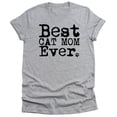 Best Cat Mom Ever TShirt Funny Unisex Womens Mens t shirt Birthday Gift ...