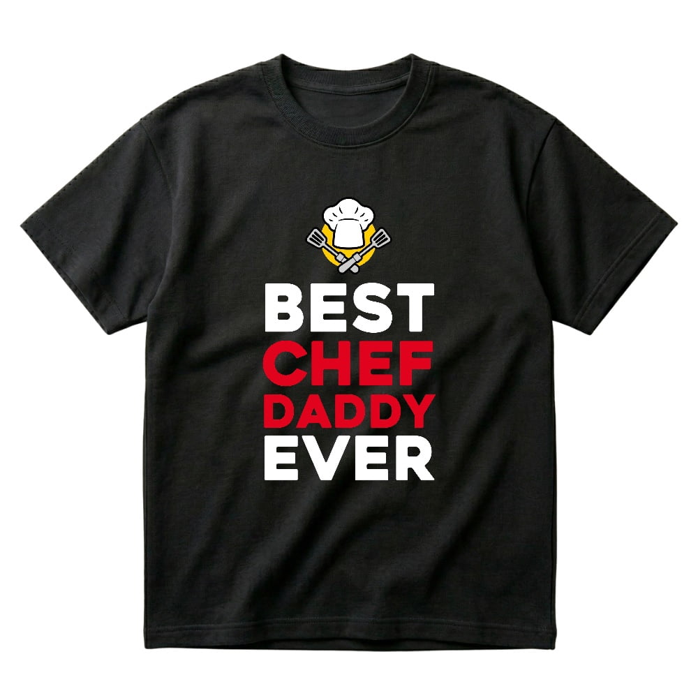 Best Chef Ever Chef Cook Daddy Kitchen T-Shirts - Walmart.com