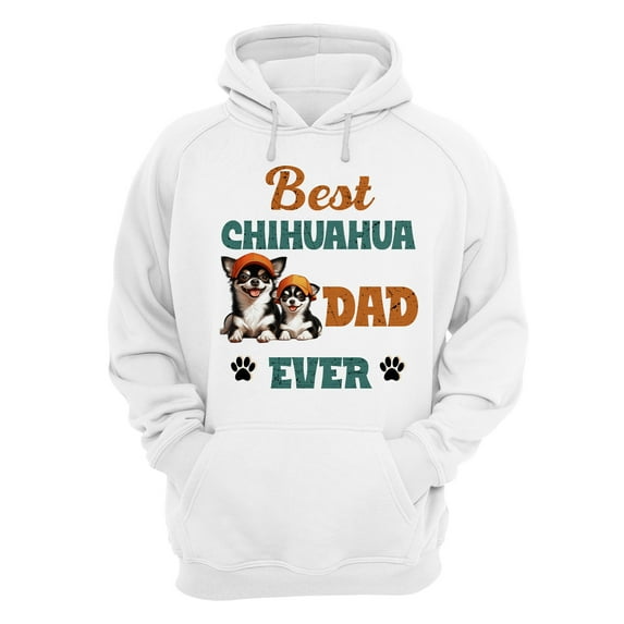 Best Chihuahua Dad Ever Happy Father's Day Hoodie Unisex Merch Hoodies ...