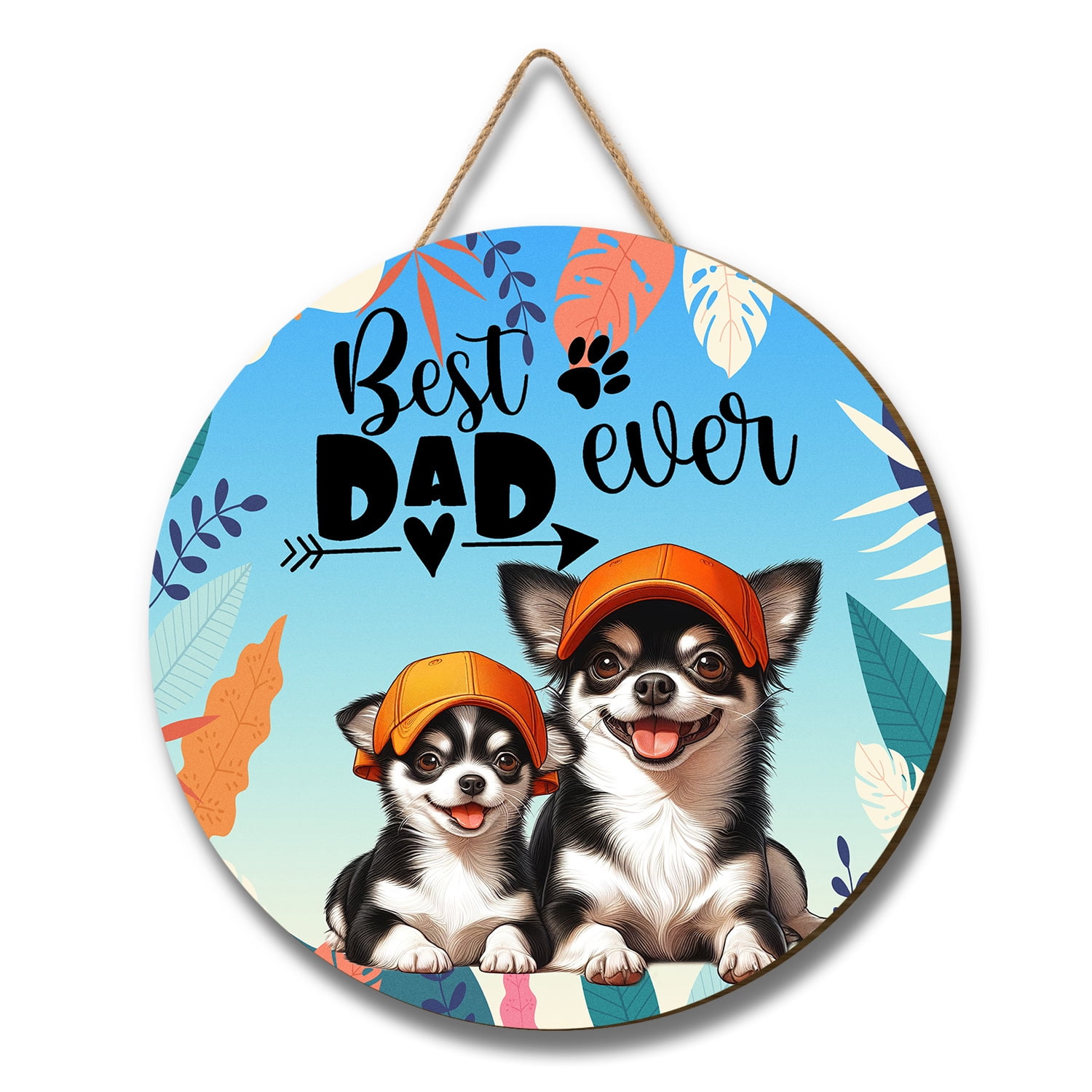 Best Chihuahua Dad Ever Happy Father's Day Round Wood Sign Dog Lover ...